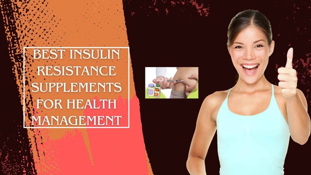 Best Insulin Resistance Supplements for Health Management