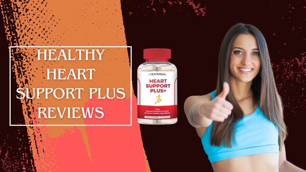 Healthy Heart Support Plus Reviews & Insights