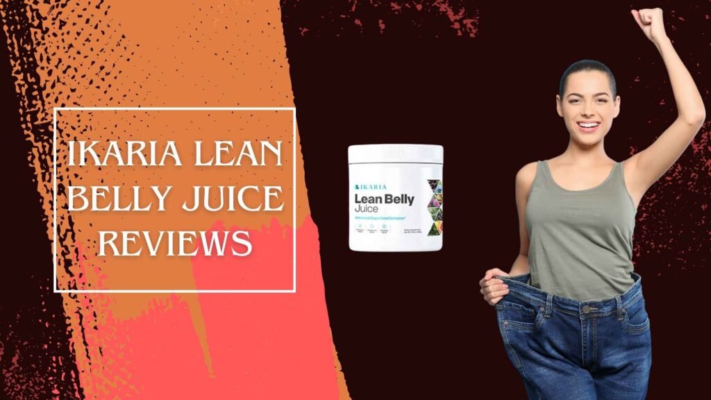 Ikaria Lean Belly Juice Reviews: Real Results?